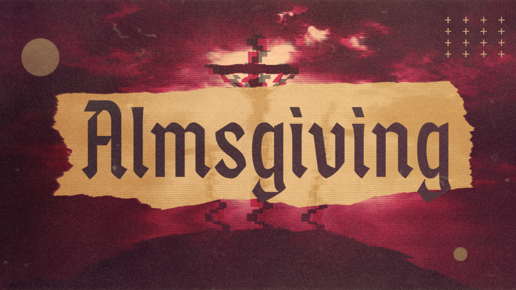 Lent // Almsgiving - Refuge.Church